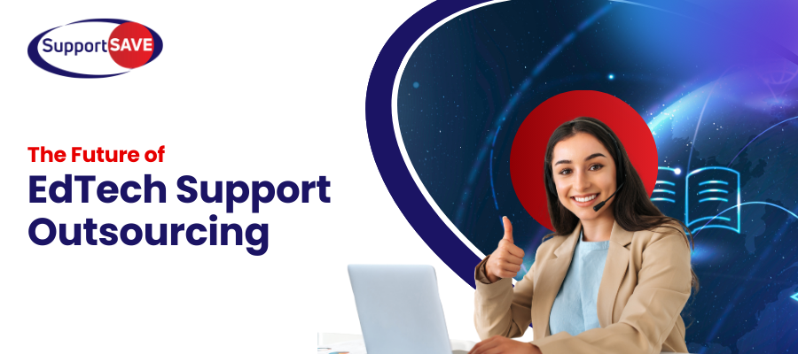 The Future of EdTech Support Outsourcing & Digital Learning